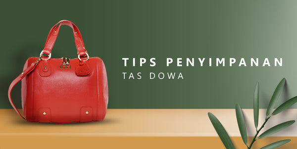 Tips Penyimpanan Tas Dowa – Dowa Bag ID